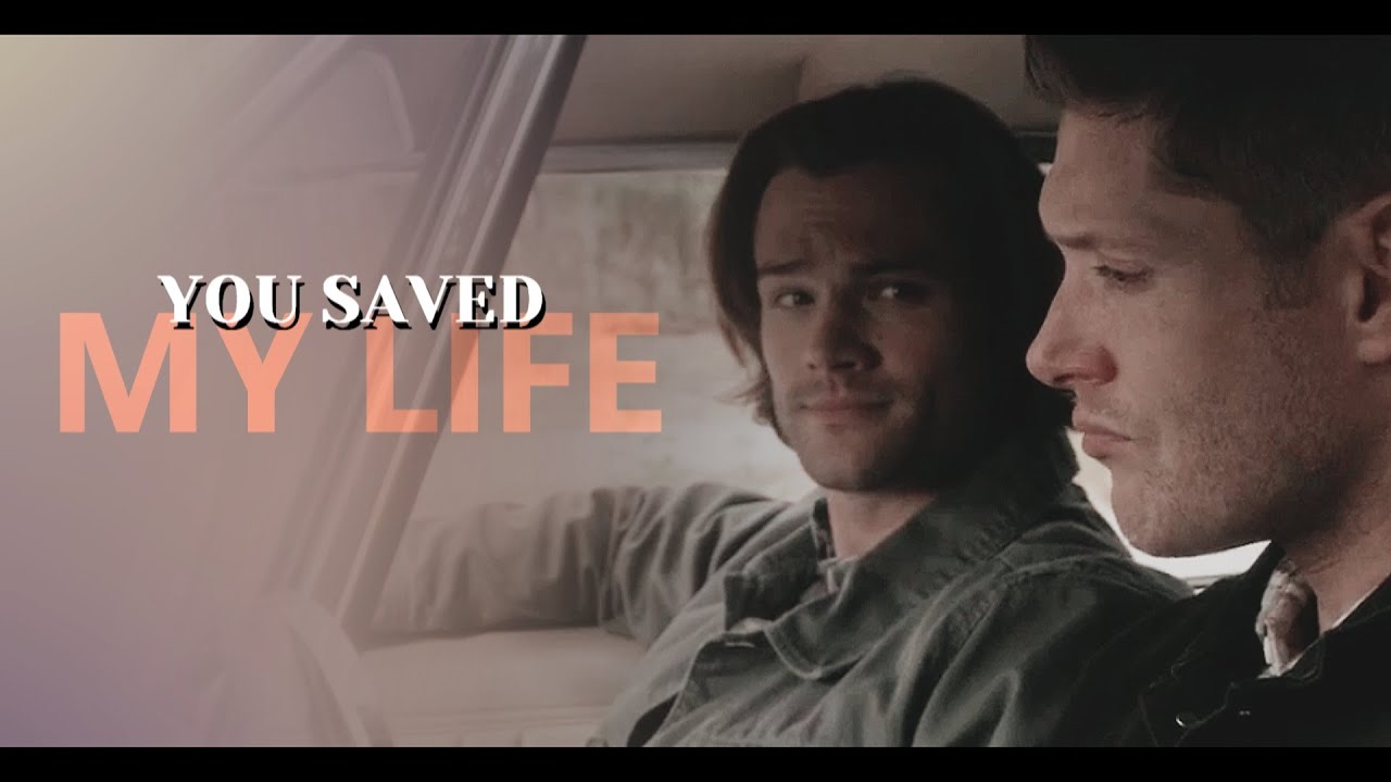 sam and dean | you saved my life. - YouTube