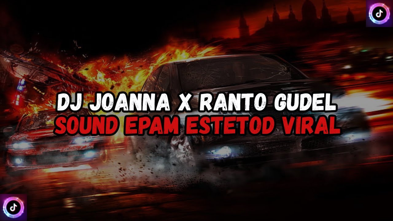 Dj Joanna X Ranto Gudel Remix Sound Epam Estetod Viral Tik Tok Terbaru
