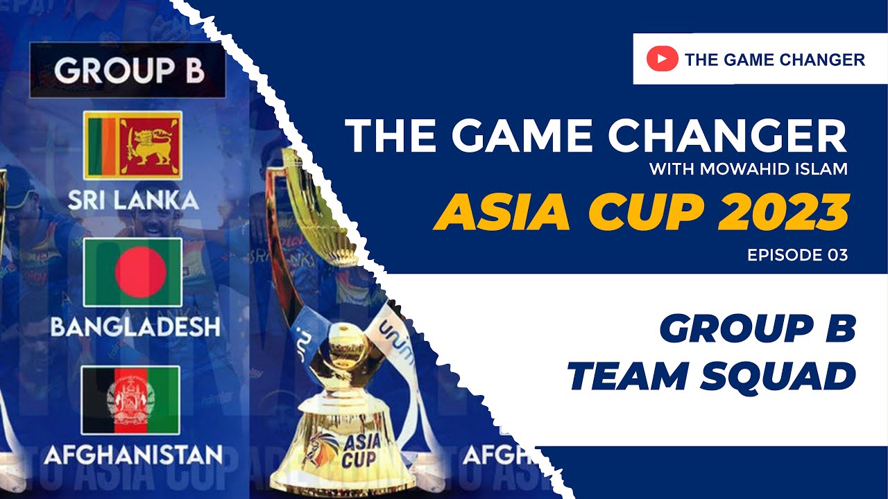 Asia Cup 23 Group A Squad | TGC With Mowahid Islam | Asia Cup 2023 # ...