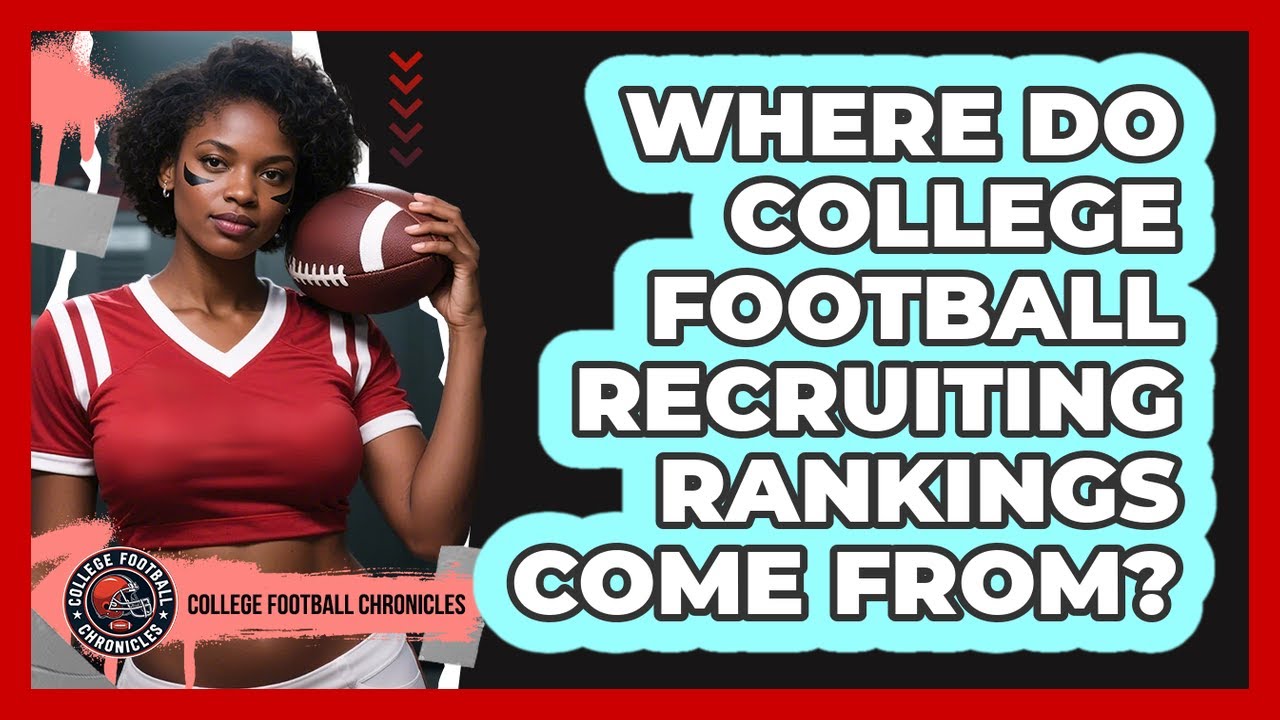 Where Do College Football Recruiting Rankings Come From? - YouTube