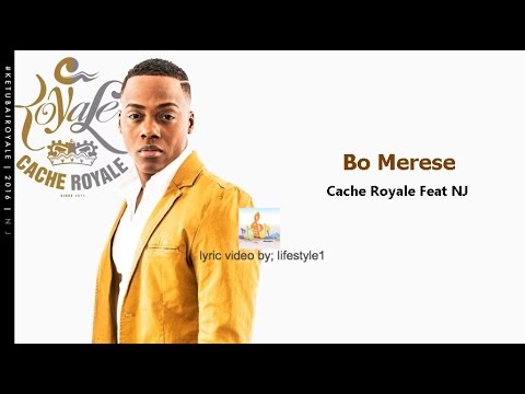 Cache Royale - Bo Merese Ft NJ (lyrics) - YouTube