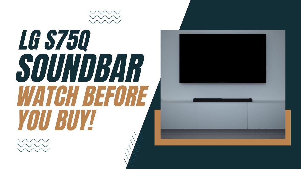 LG S75Q Soundbar - Watch Before You Buy! - YouTube
