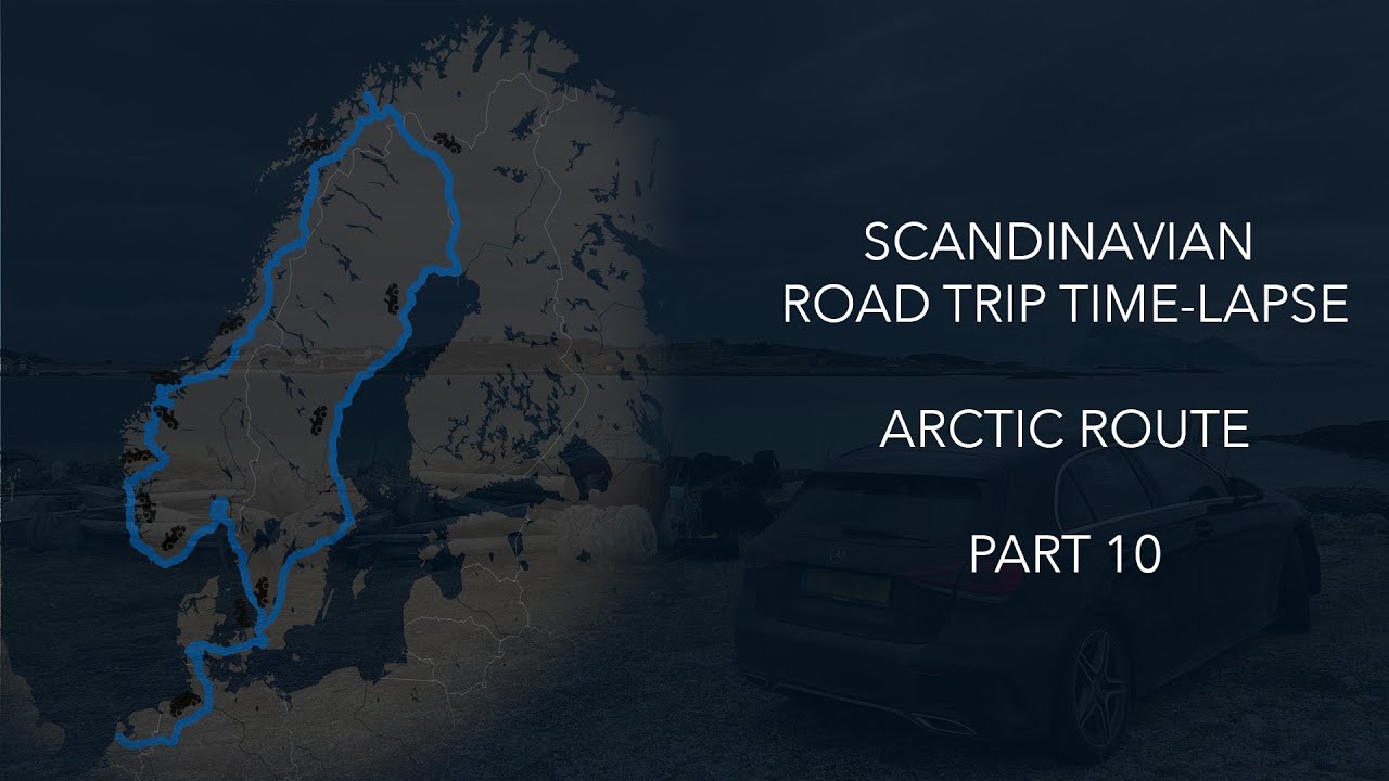 Scandinavian Road Trip Time-lapse (4K) | Arctic route (NOR) | Part 10/ ...