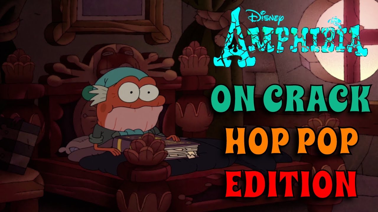 AMPHIBIA ON CRACK | Hop Pop Edition - YouTube