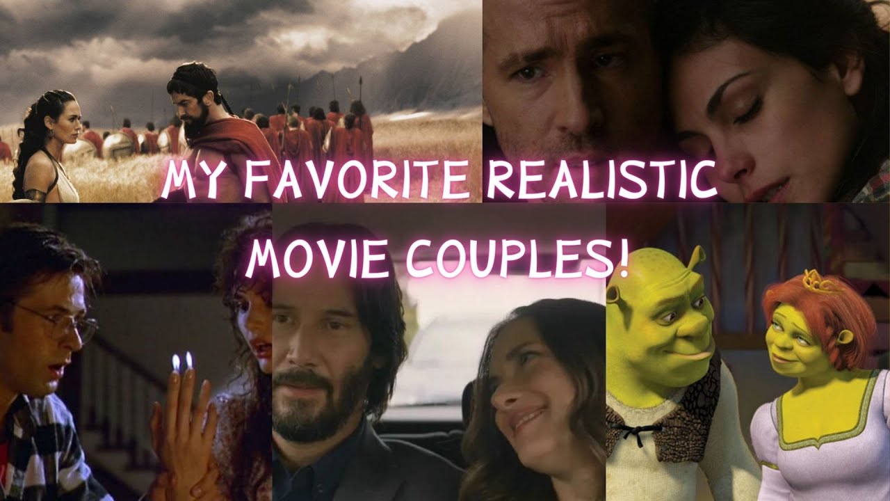 My Favorite Realistic Movie Couples! - YouTube