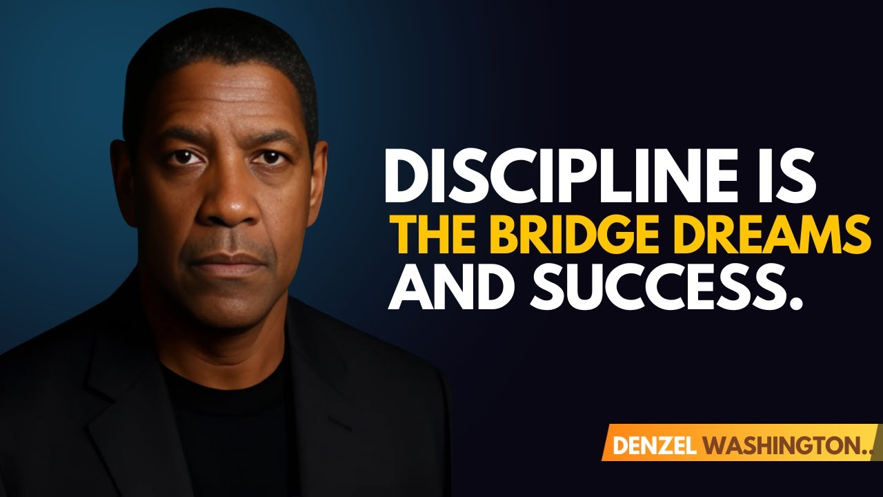 "DISCIPLINE IS THE BRIDGE BETWEEN DREAMS AND SUCCESS"|DENZEL WASHINGTON ...