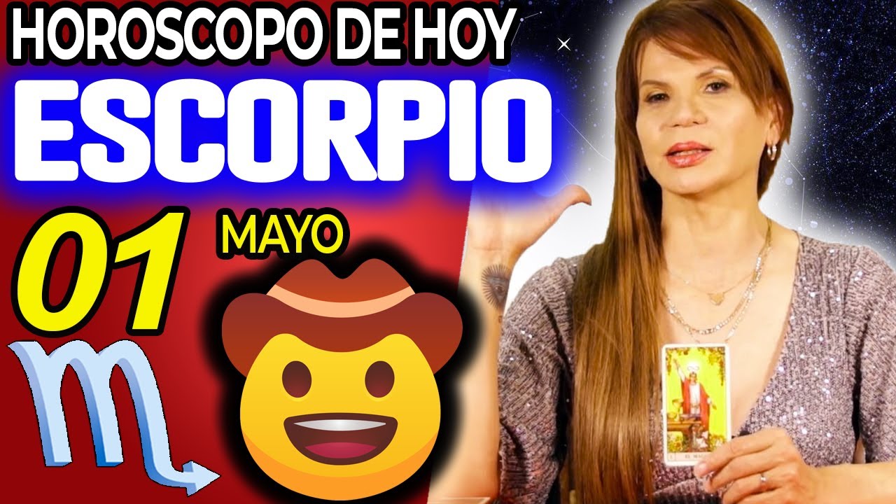 𝐌𝐄 𝐐𝐔𝐈𝐓𝐎 𝐄𝐋 𝐒𝐎𝐌𝐁𝐑𝐄𝐑𝐎 𝐀𝐍𝐓𝐄 𝐓𝐈🚨🤠👏🏻 𝐓𝐄 𝐄𝐍𝐕𝐈𝐃𝐈𝐀🚷 MONHI VIDENTE🔮 Horoscopo de hoy ESCORPIO 1 DE MAYO ...