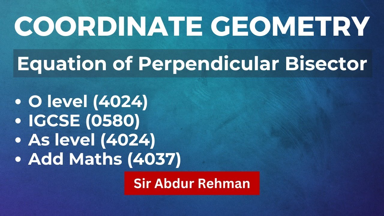 Coordinate Geometry || Equation of perpendicular Bisector | O level ...
