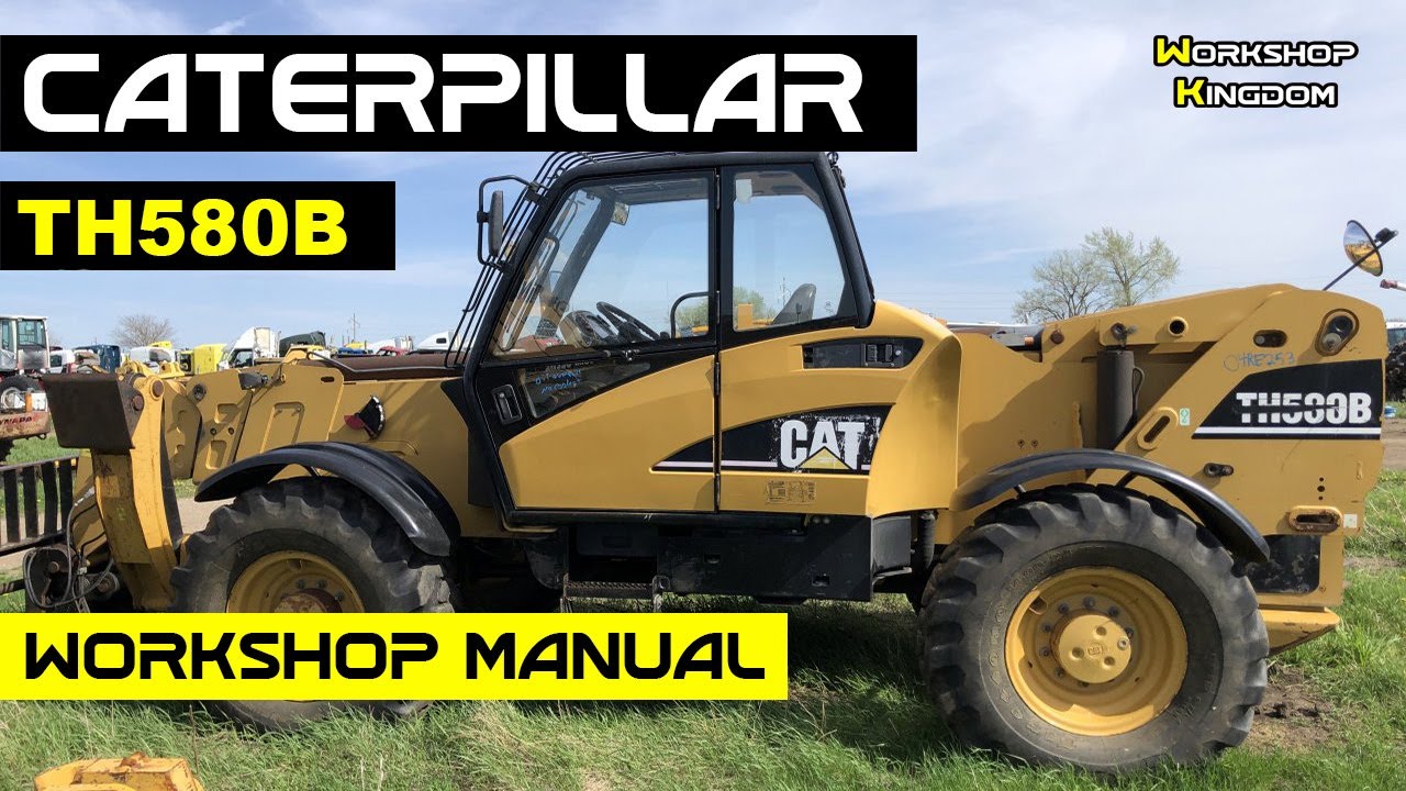 CATERPILLAR TH580B Workshop Manual - How to DOWNLOAD the PDF in ENGLISH ...