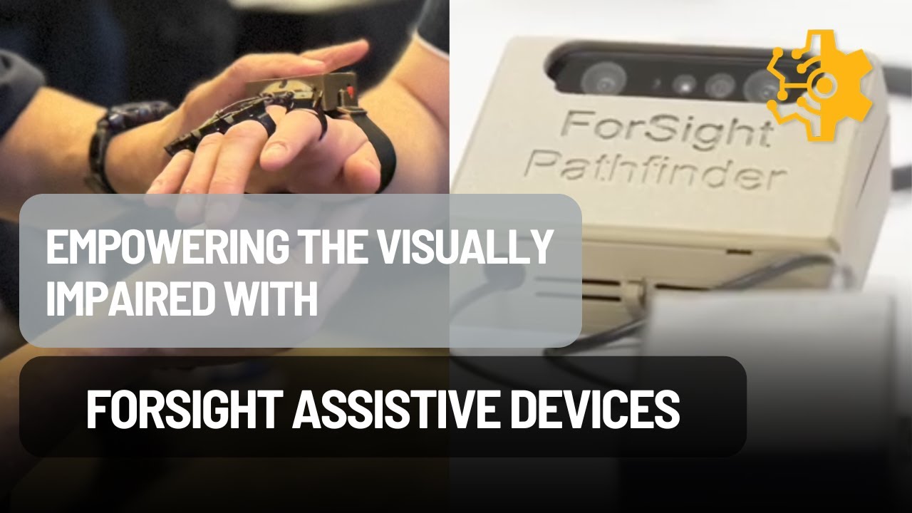 Empowering the Visually Impaired with Forsight Assistive Devices - YouTube