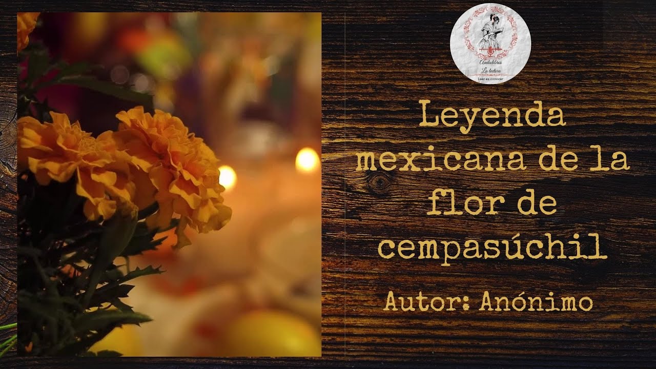 Leyenda mexicana de la flor de cempasúchil. - YouTube