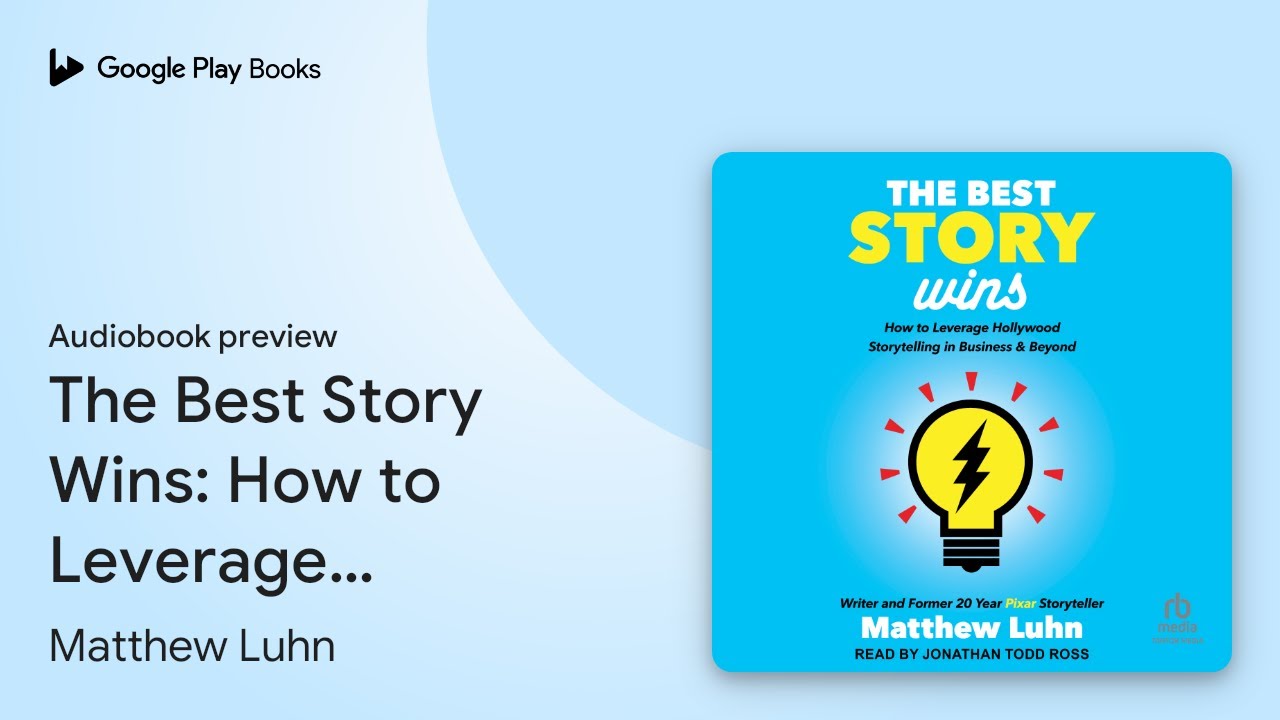The Best Story Wins: How to Leverage Hollywood… by Matthew Luhn ...