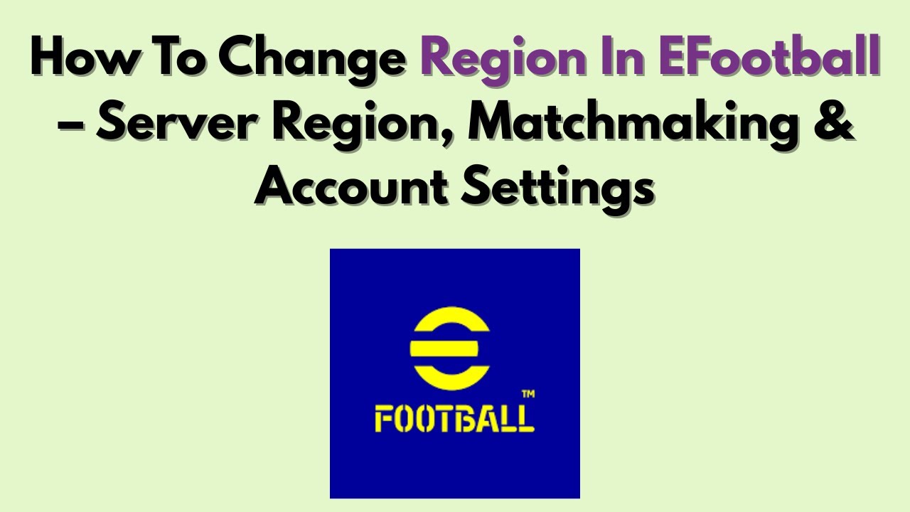 How To Change Region In EFootball (2026) – Server Region, Matchmaking ...