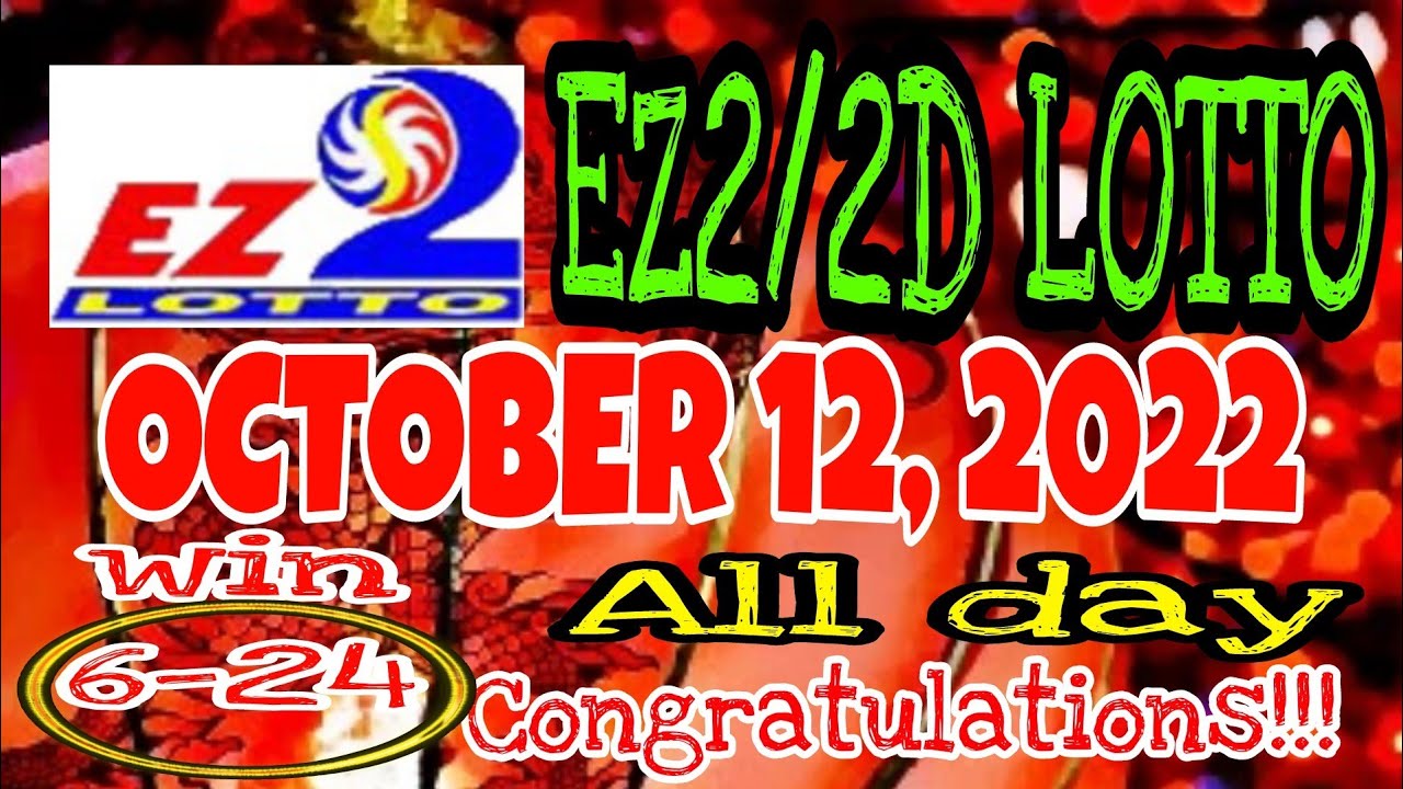 EZ2/2D LOTTO OCTOBER 12, 2022 RESULTS/TIPS GUIDE ALL DAY/ WIN 6-24 ...
