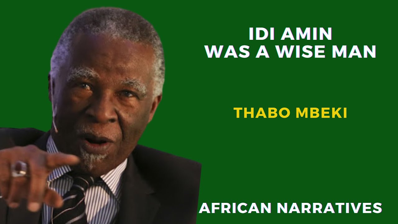 Idi Amin Was A Wise Man | Thabo Mbeki - YouTube