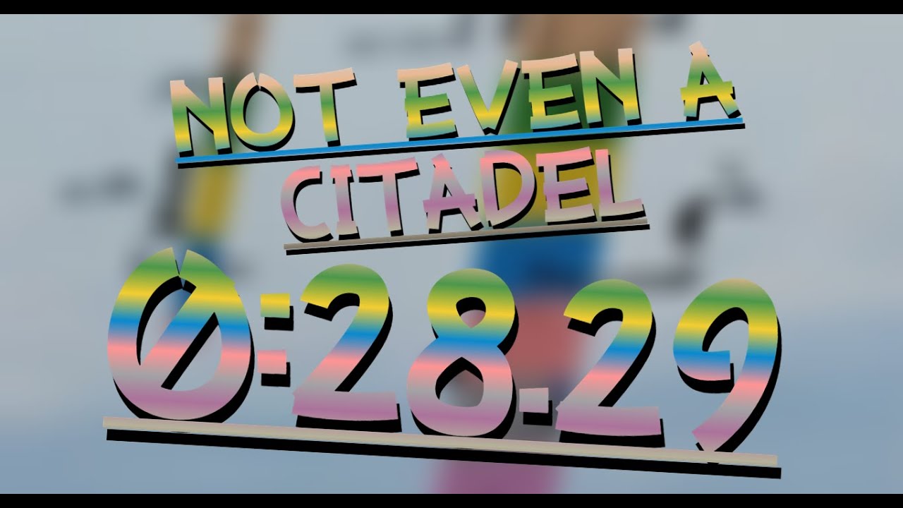 Not Even a Citadel speed-run (0:28.29) - YouTube