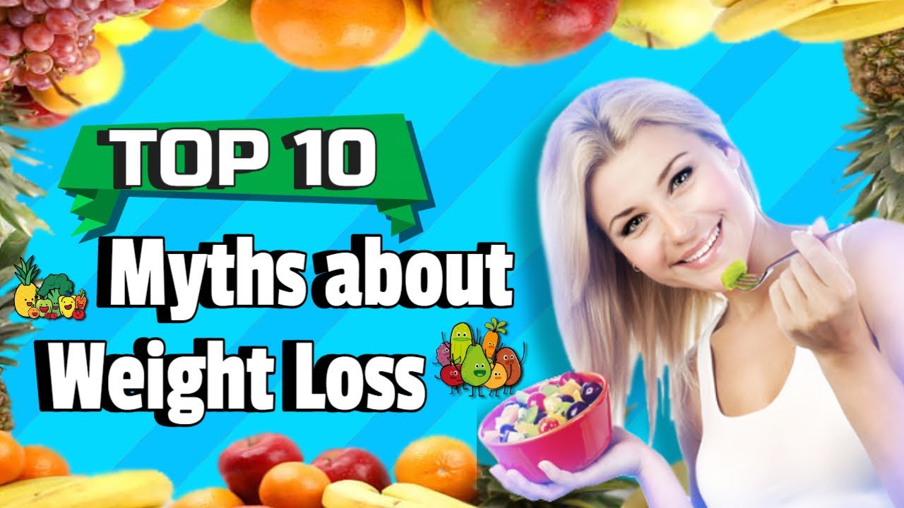 Top 10 Myths About Weight Loss - YouTube
