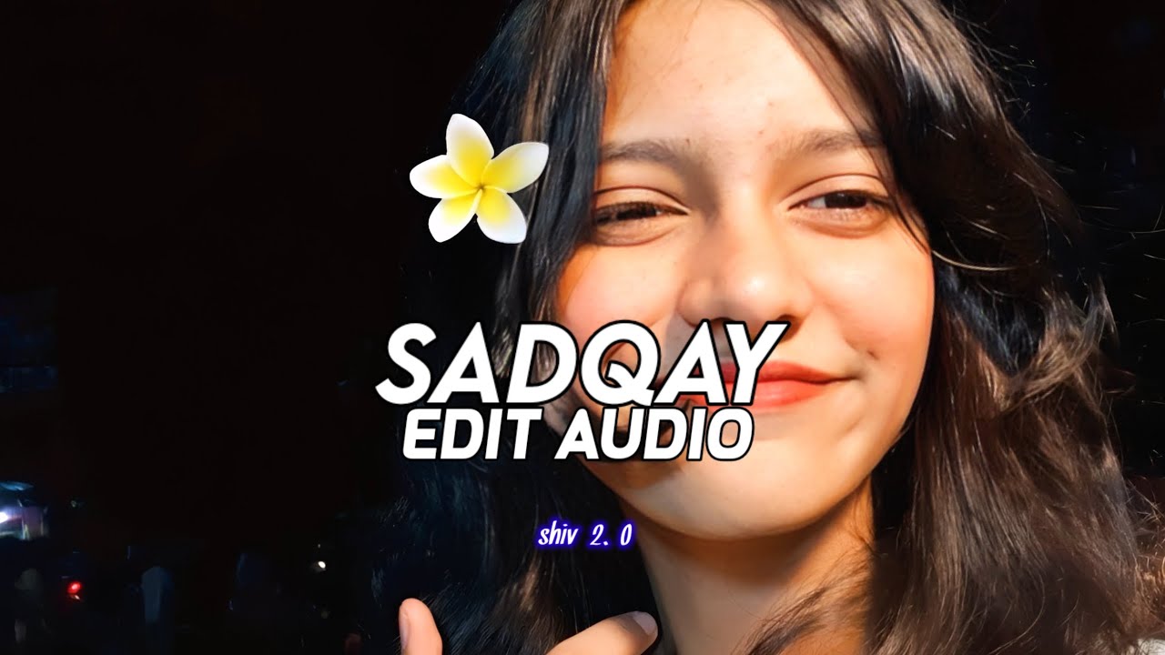 sadqay - aashir wajahat, nayel, nehaal naseem (edit audio) - YouTube