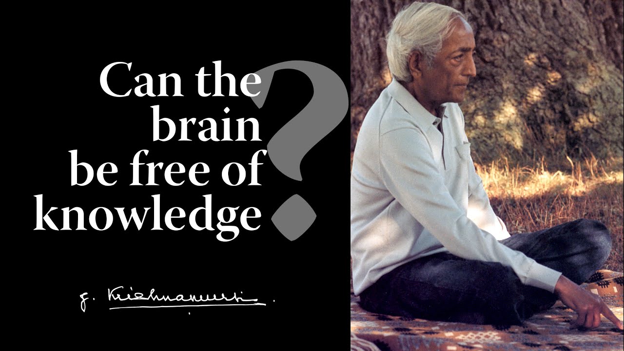 Can the brain be free of knowledge? | Krishnamurti - YouTube