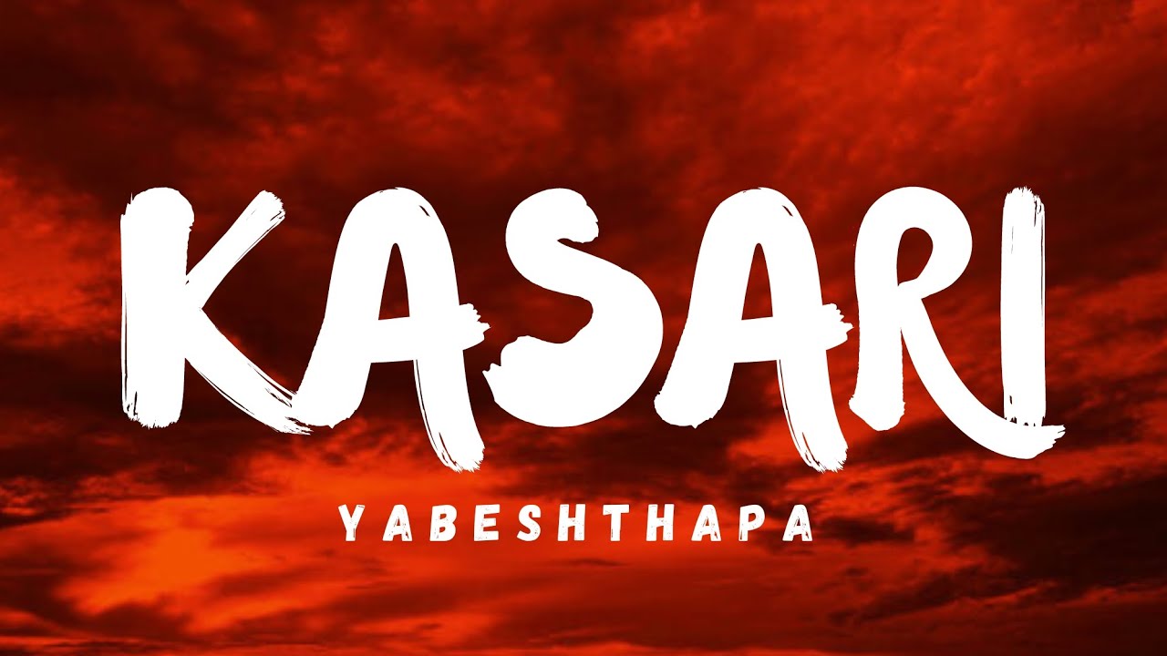 Yabesh Thapa- Kasari Lyrics & Lofi |Nightcore Kanxa♡| @YabeshThapa ...