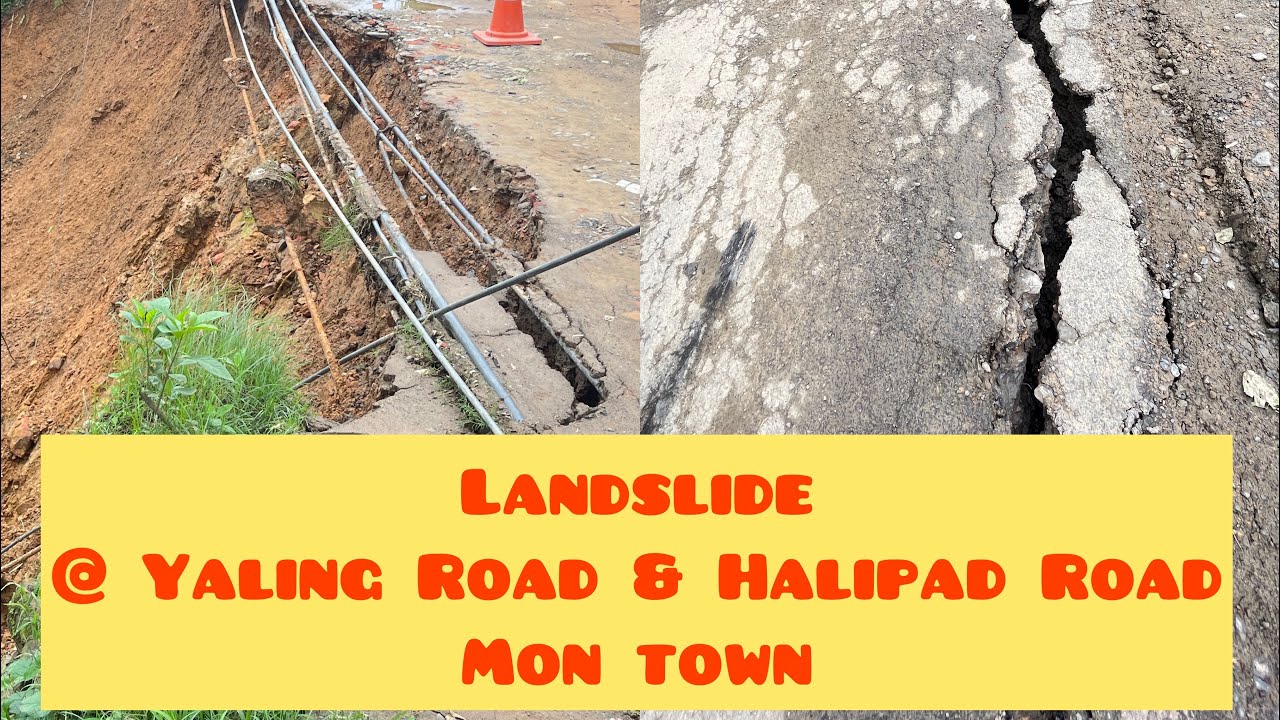 Mud & Landslide | Yaling & Halipad Road Mon Town | Informative # ...