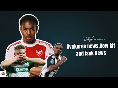 Gyokeres Almost done Deal | New Kit | Isak Release clause | Weekly news ...