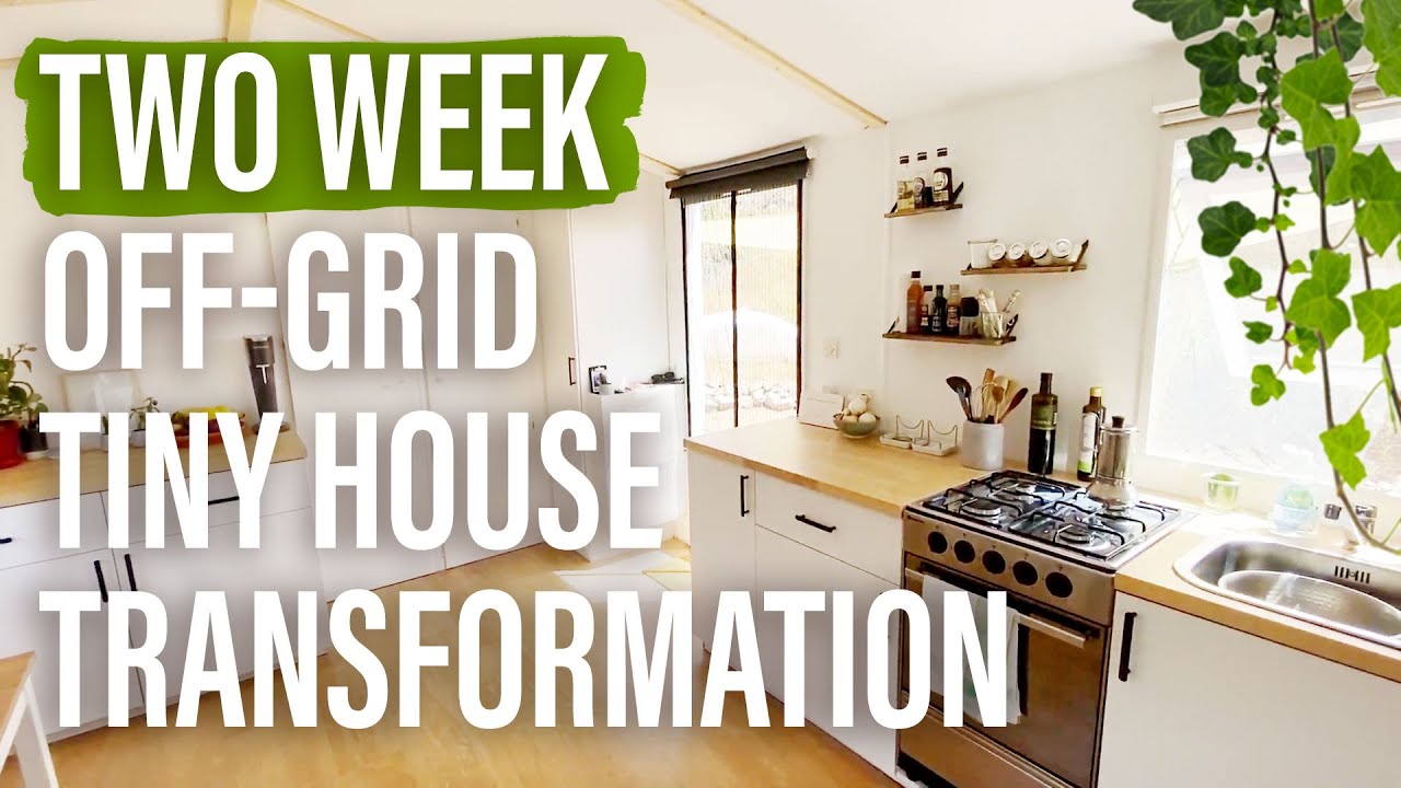 Two Week Off-Grid Tiny House Transformation - Life Reimagined - YouTube