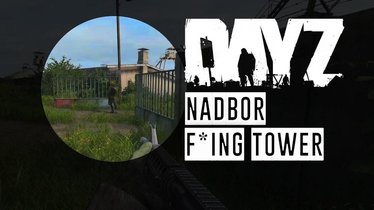 Nadbor F*ing Tower - DayZ [Engl] - YouTube