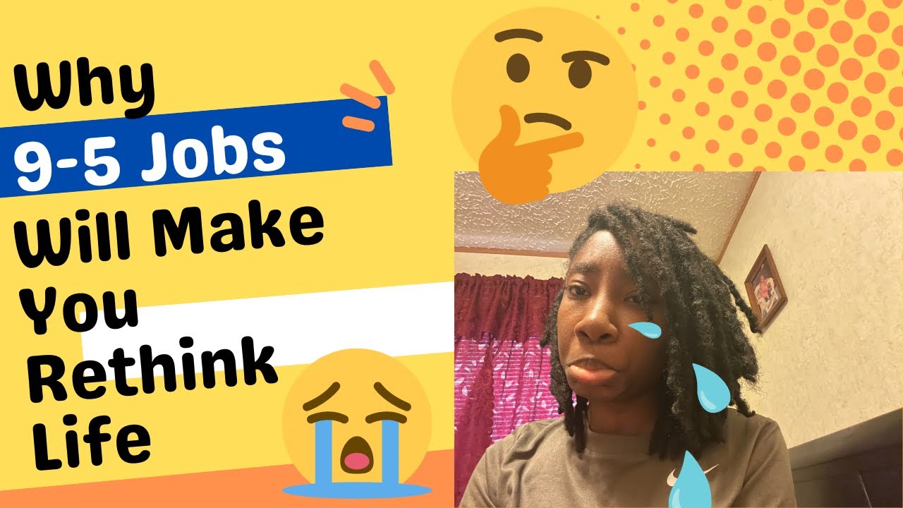 Why 9 5 Jobs Will Make You Rethink Life YouTube