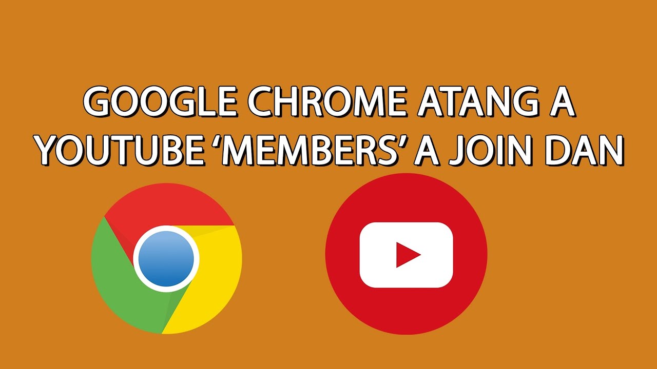 GOOGLE CHROME ATANGA YOUTUBE CHANNEL "MEMBERS" JOIN ZAN - YouTube
