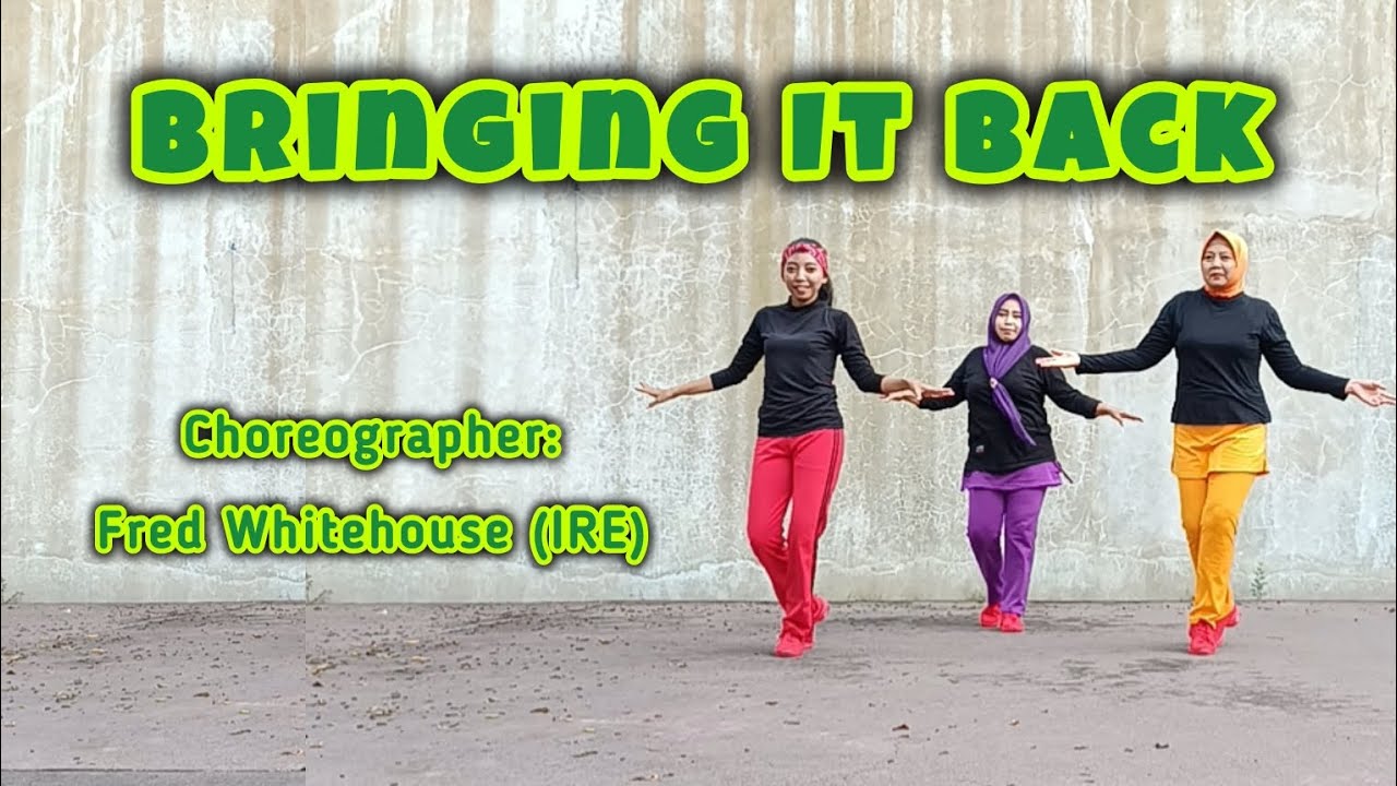 BRINGING IT BACK || Line Dance || Improver || Choreo: Fred Whitehouse ...