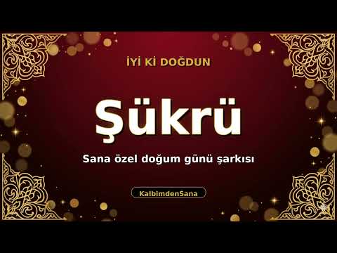 İyi Ki Doğdun Şükrü 🎵 Kişiye Özel Doğum Günü Şarkısı | KalbimdenSana