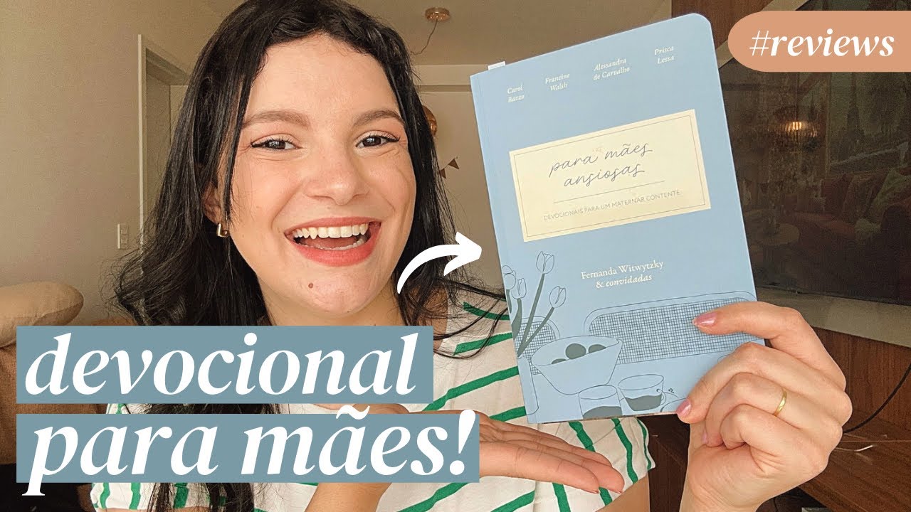 DEVOCIONAL PARA MAMÃES! | Review do livro “Para Mães Ansiosas” da Fernanda Witwytsky - YouTube