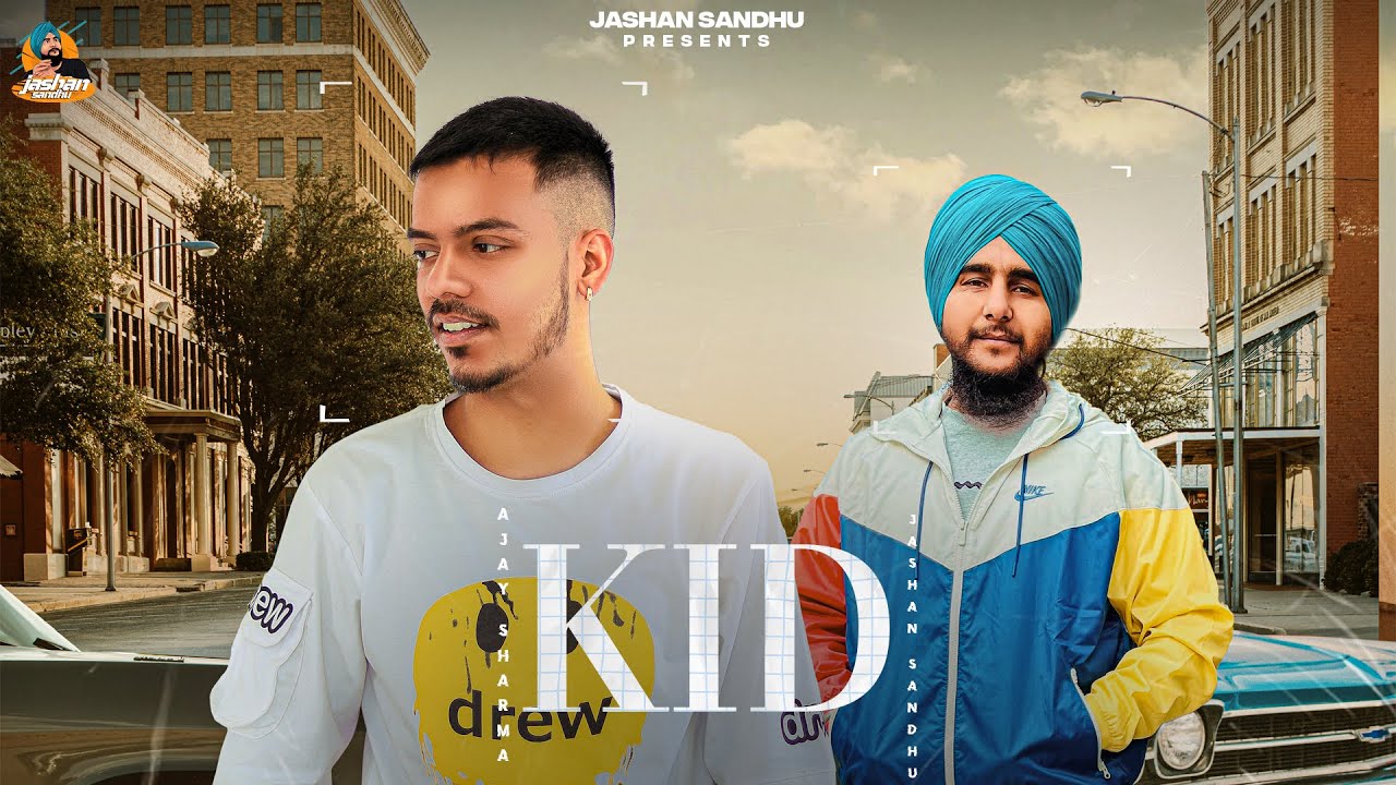 KID ( Full Song ) - Ajay sharma | Jashan Sandhu | Mohit Dhaliwal ...