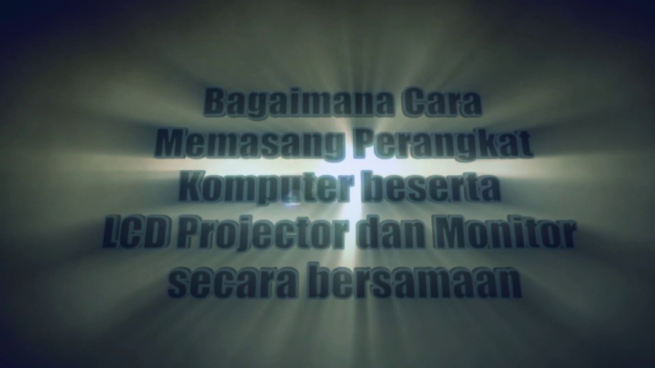 cara pasang komputer dengan LCD Projector dan Monitor bersamaan - YouTube