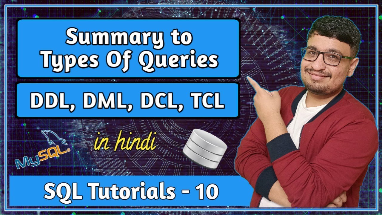 Types Of Queries Summary Of Ddl Dml Dcl Tcl Section 2 Sql Theory Sql Tutorial Part 10