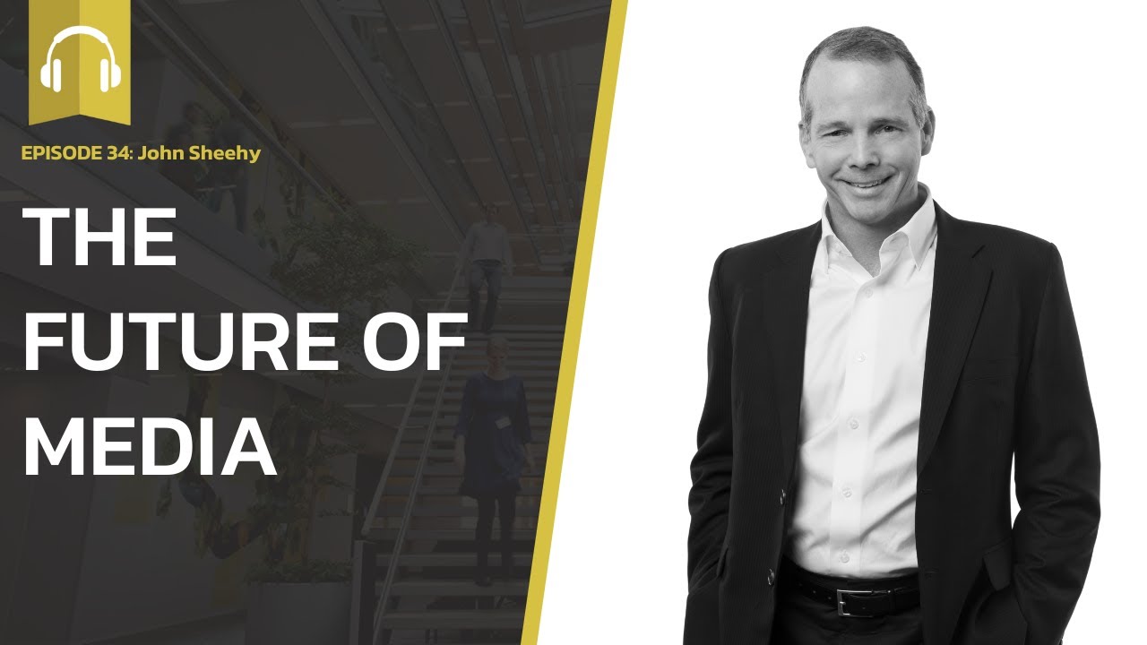 It's a Customer's World Ep. 34 | The Future of Media with John Sheehy ...