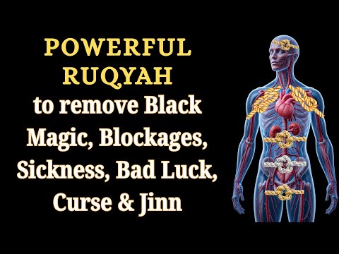 Ruqyah to remove Black Magic, Blockages, Sickness, Bad Luck, Curse & Jinn