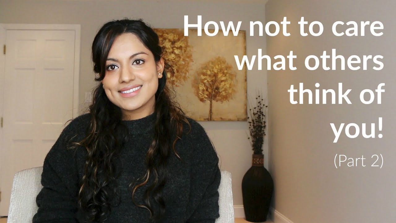 How Not To Care What Others Think Part 2 Of 5 Limit Ambivalent And how-not-to-care-what-others-think-part-2-of-5-limit-ambivalent-and