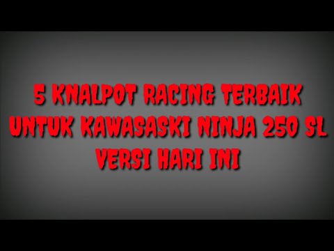 5 KNALPOT RACING TERBAIK UNTUK KAWASAKI NINJA 250 SL