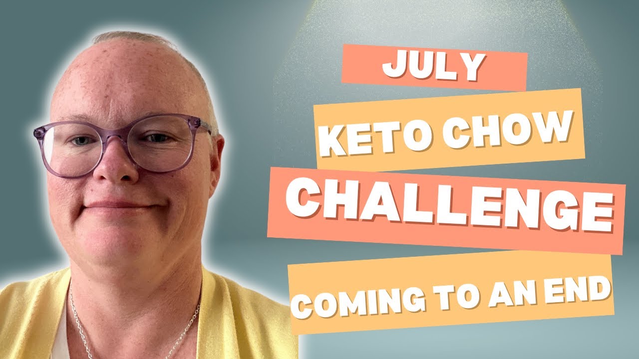 July Keto Chow Challenge - Coming to an End! - YouTube