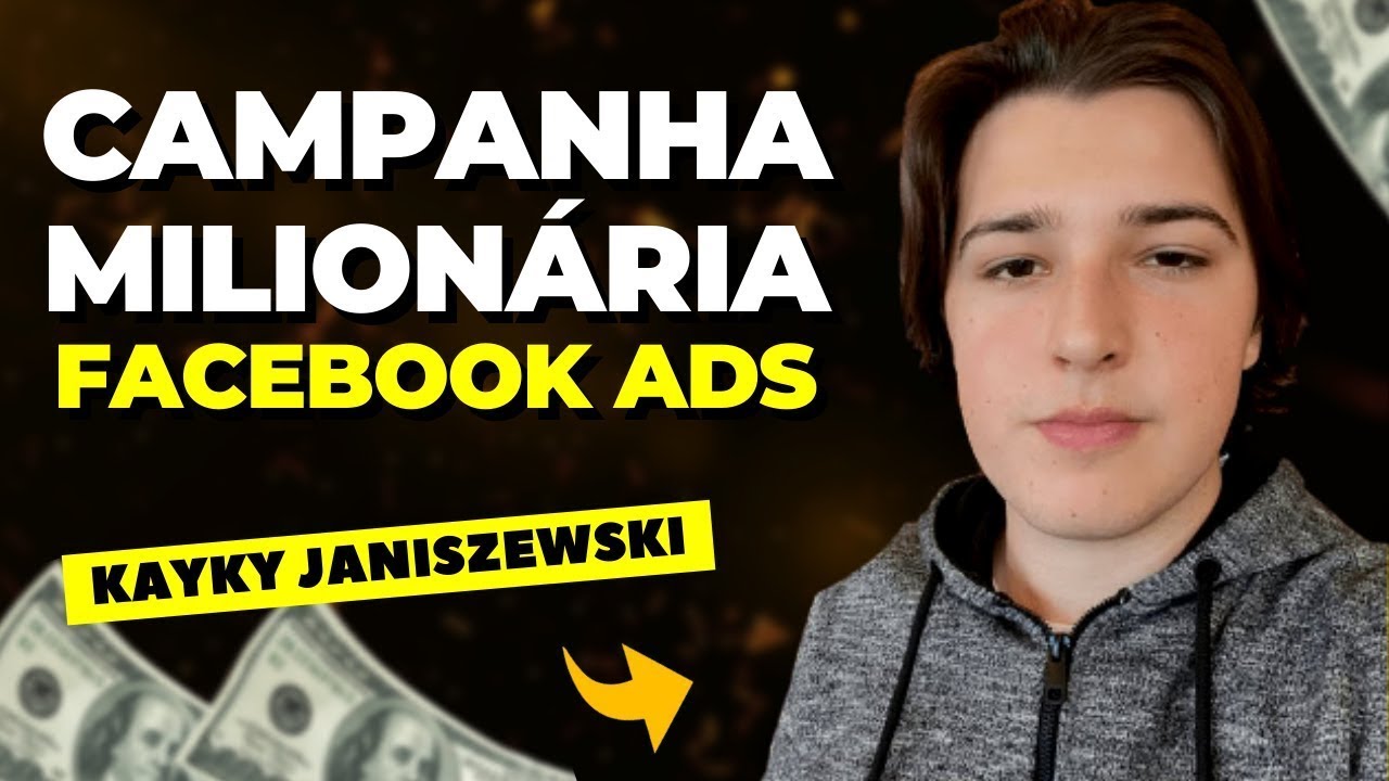 Campanha Milionária no facebook ads (KAYKY JANISZEWSKI) - YouTube