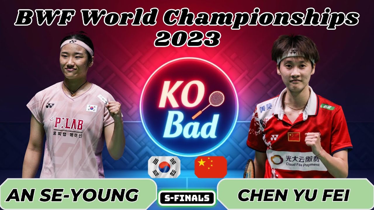 An Se-young vs Chen Yu Fei | BWF World Championships 2023 SF Highlights ...