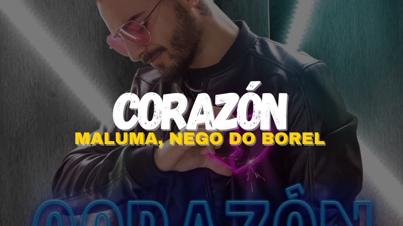 Maluma - Corazón ft. Nego do Borel [Letra] - YouTube