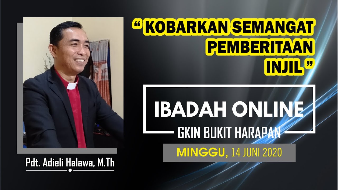 KOBARKAN SEMANGAT PEMBERITAAN INJIL ” Ibadah Online GKIN Bukit Harapan ...