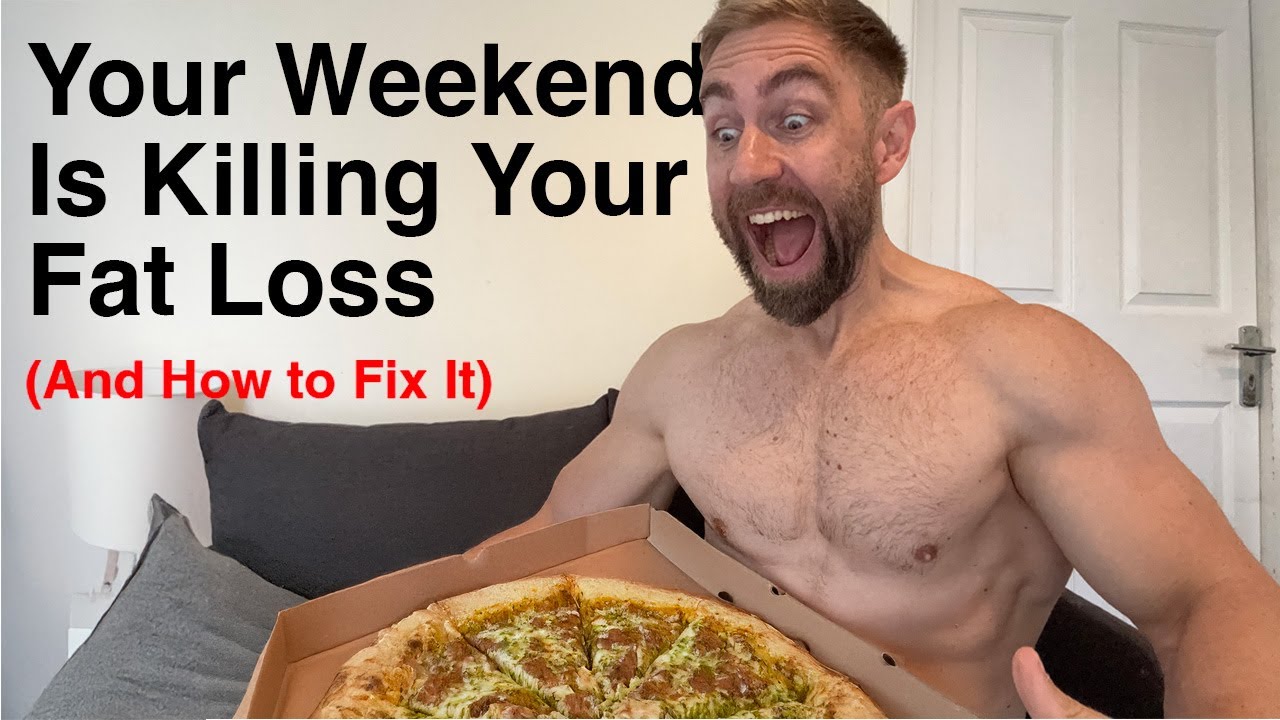 How Your Weekend Is Killing Your Fat Loss (And How to Fix It) - YouTube
