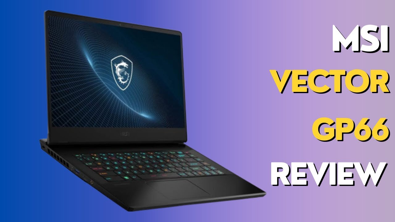 MSI Vector GP66: The Ultimate Gaming Laptop? | Full Review - YouTube