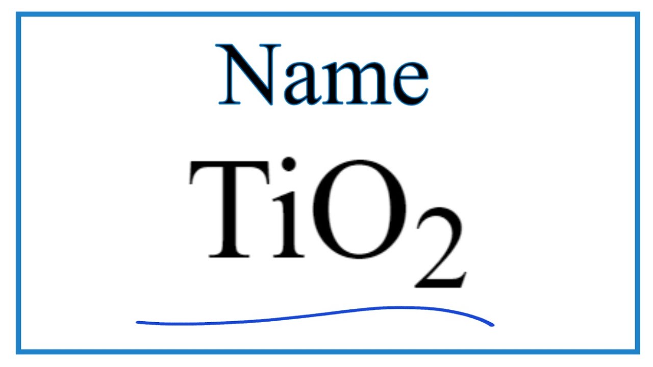 How To Write The Name For Tio2 Youtube
