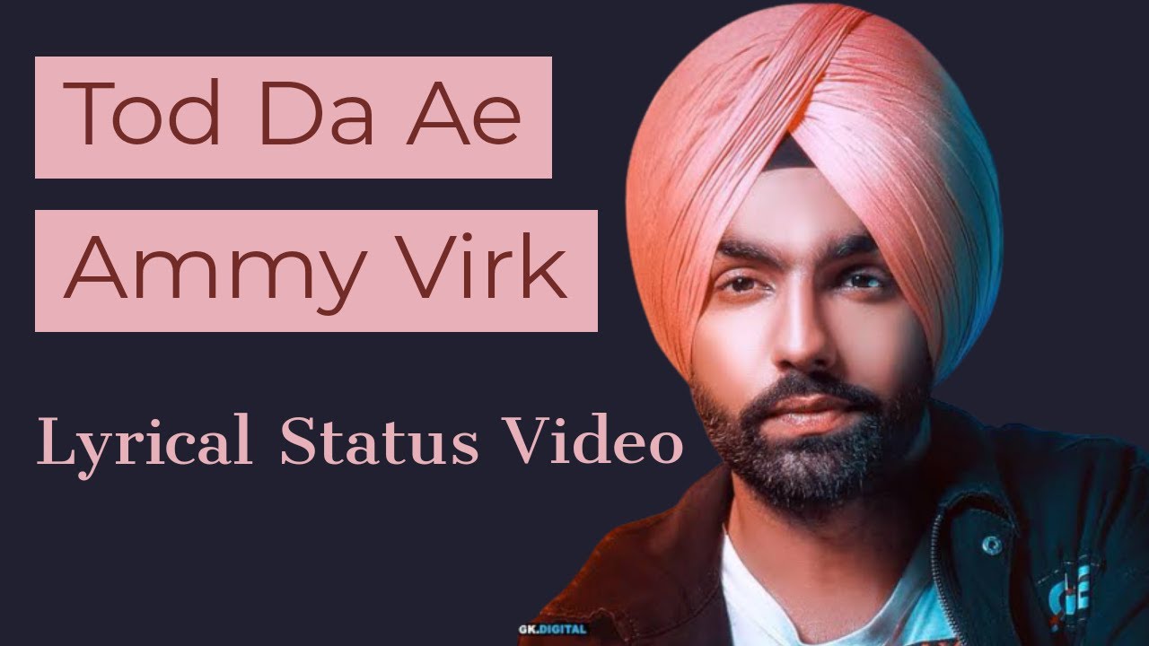 Tod Da E Dil Lyrical Status Video| Ammy Virk |Maninder Buttar | Avvy ...
