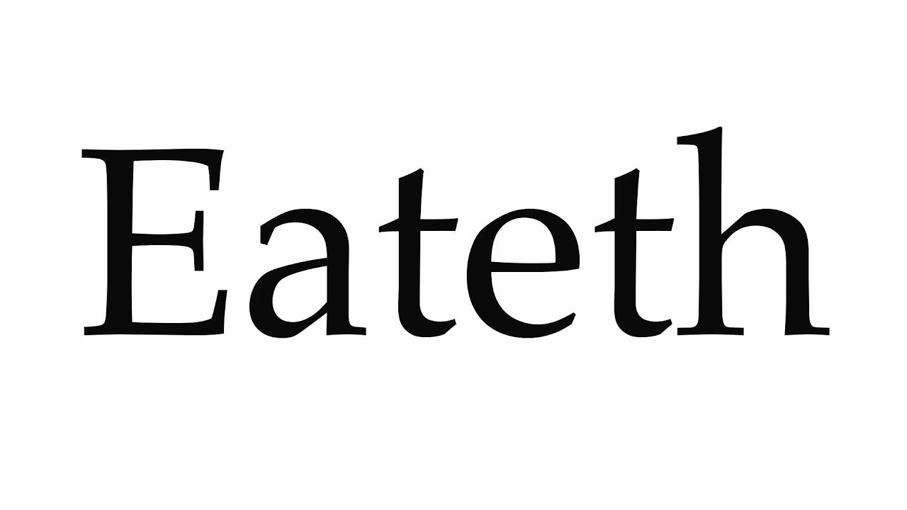 How to Pronounce Eateth - YouTube